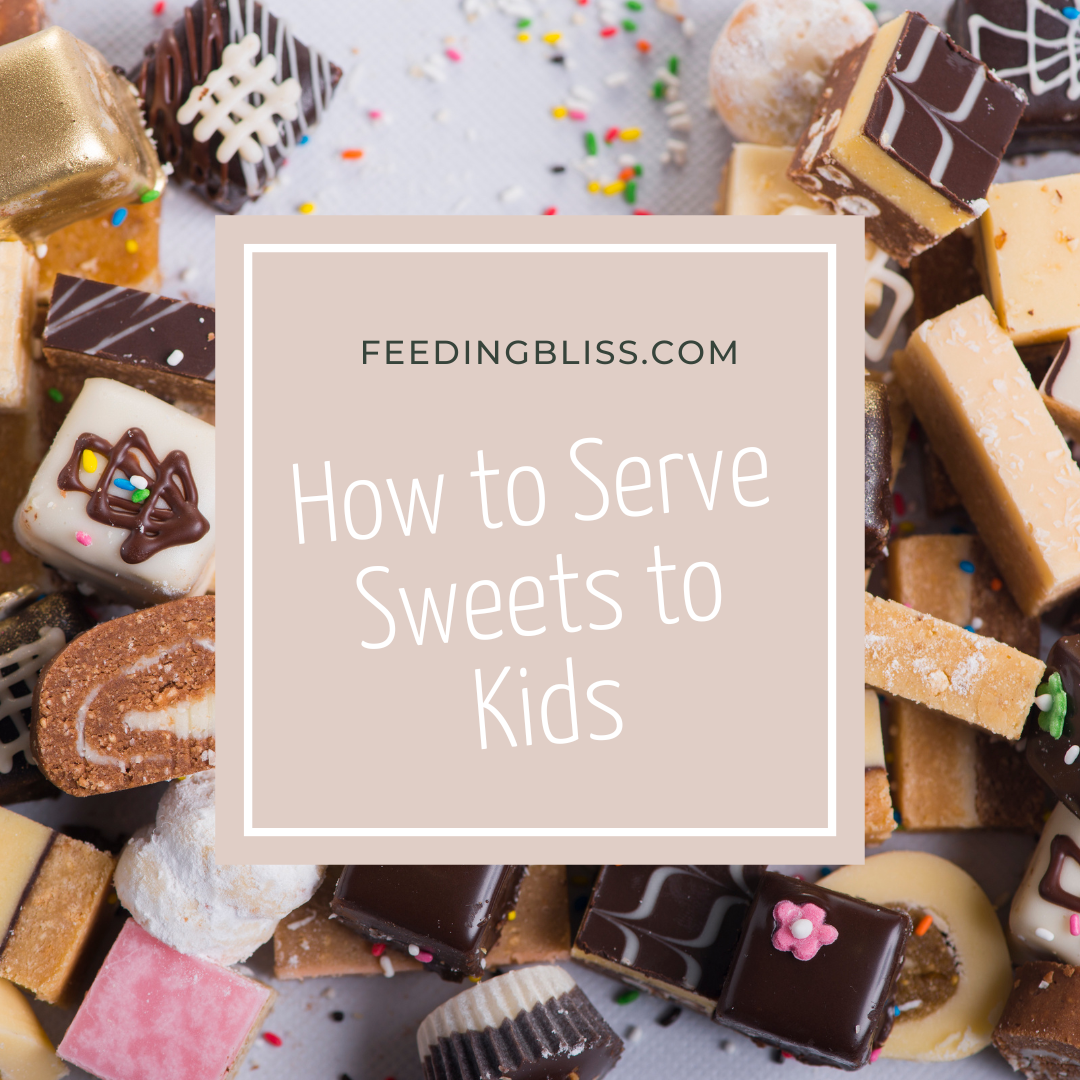 How to Serve Sweets to Kids - Feeding Bliss